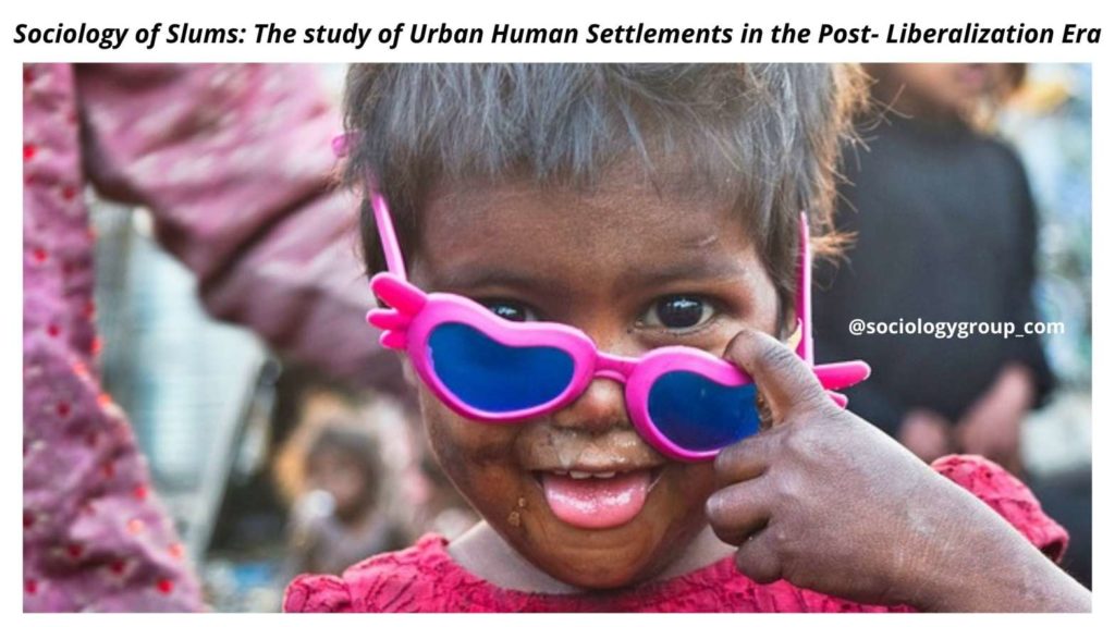 Slums: History, Characteristics, Types, and, Approaches to Slum Problems