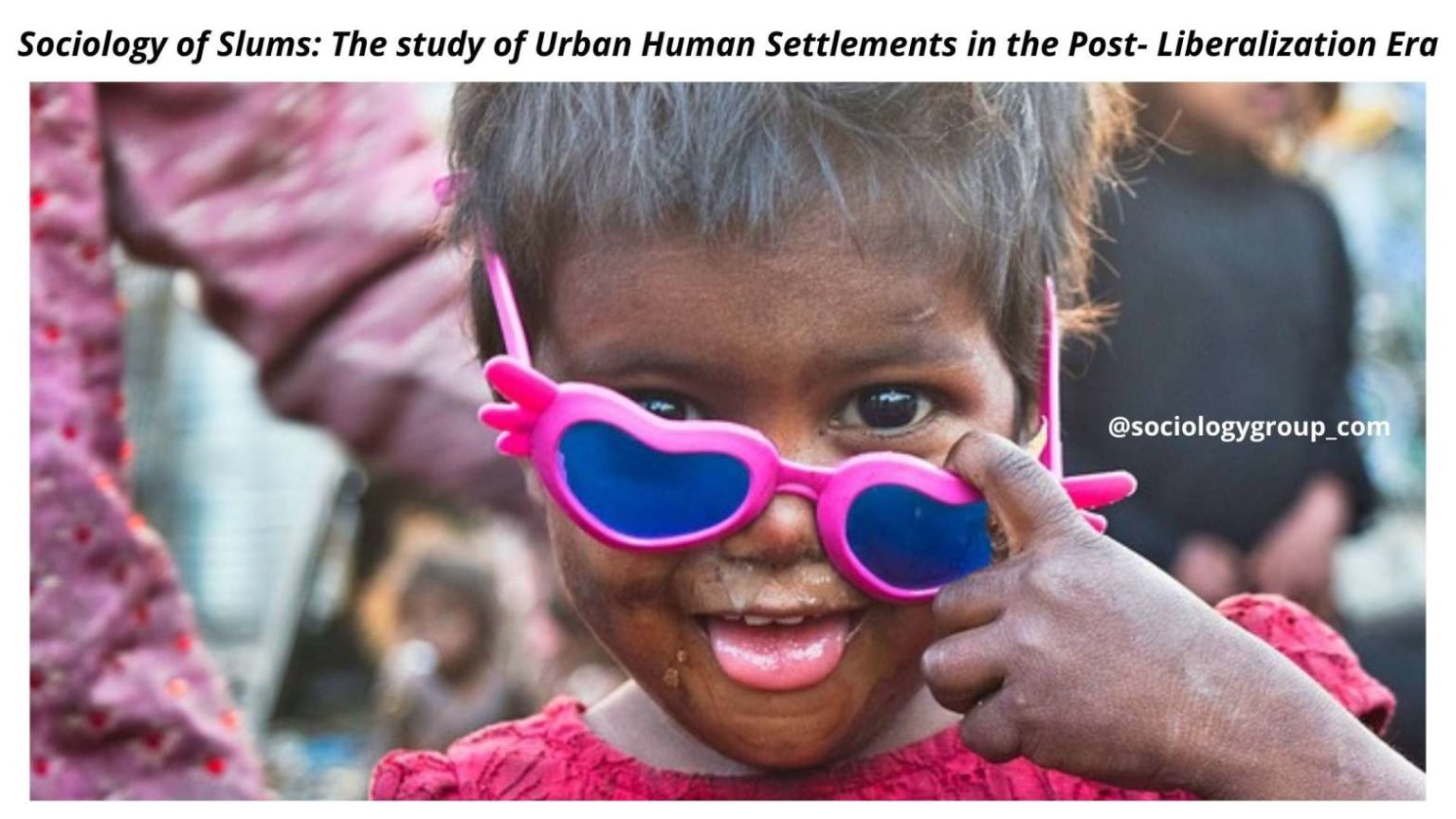 Slums: History, Characteristics, Types, and, Approaches to Slum Problems