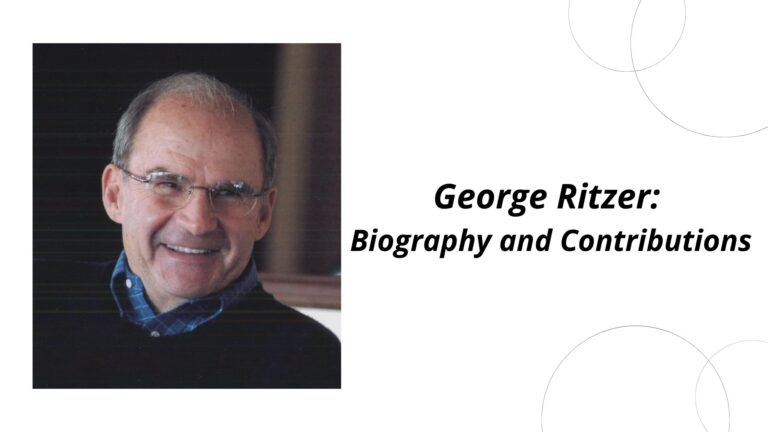 George Ritzer: Biography, Works and Contributions