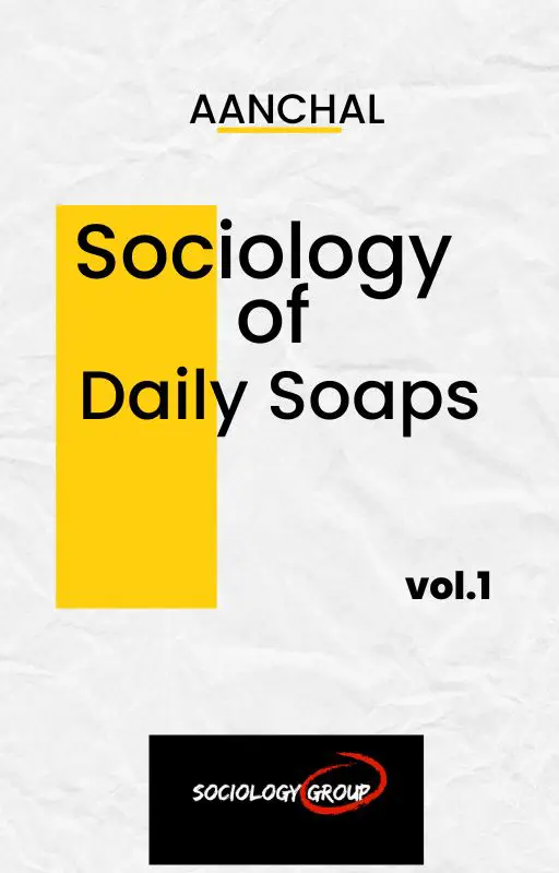 Sociology of Indian Daily Soaps