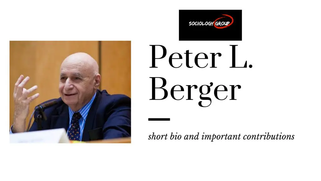 Peter L. Berger: Short Bio and Important Contributions in Sociology